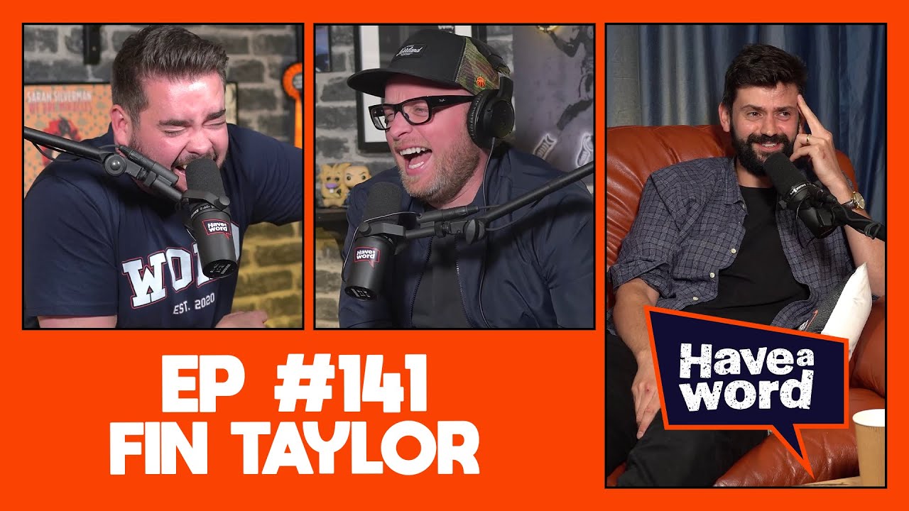 Fin Taylor | Have A Word Podcast #141 - YouTube