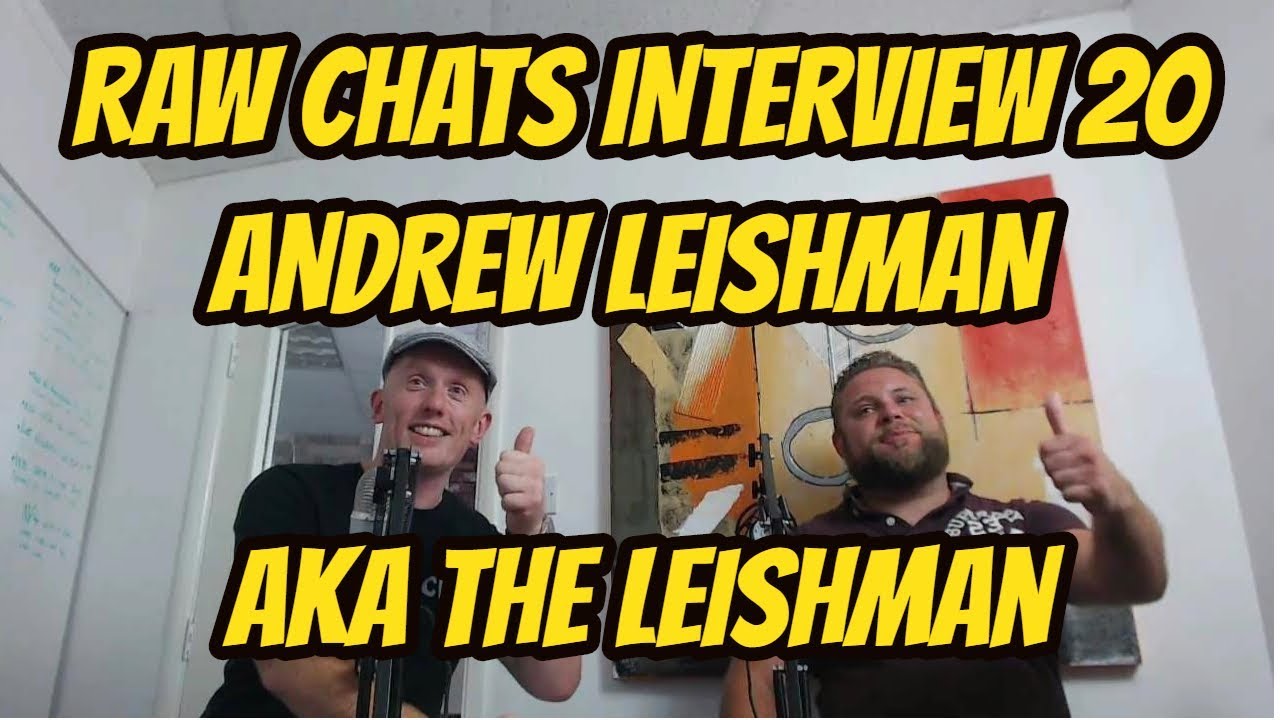 RAW CHATS INTERVIEW 20, Andrew Leishman aka THE Leishman, 39yrs ...