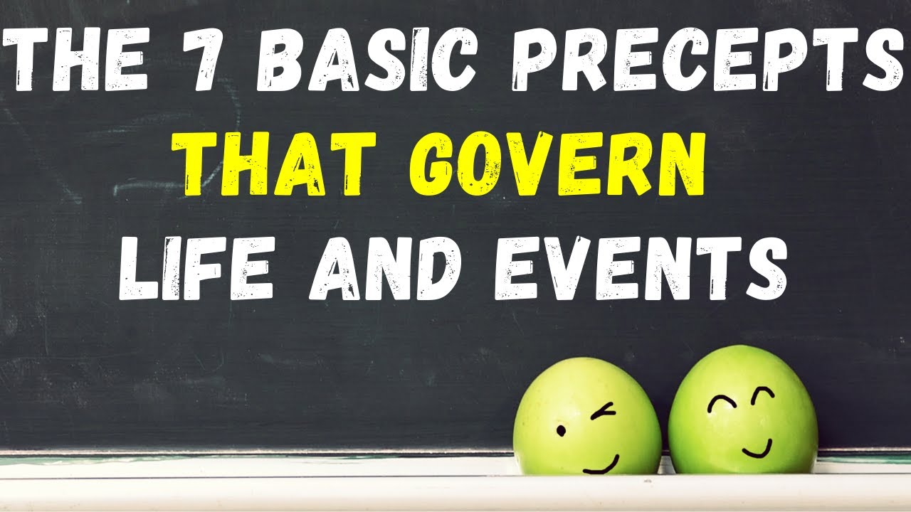 The 7 Basic Precepts That Govern Life And Events - YouTube