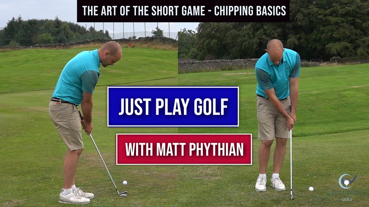 Matt Phythian - Just Play golf - Chipping basics (the art of the Short ...