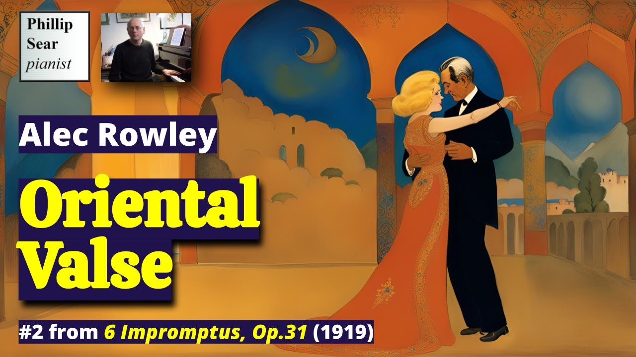 Alec Rowley: Oriental Valse, Op.31 No.2 - YouTube