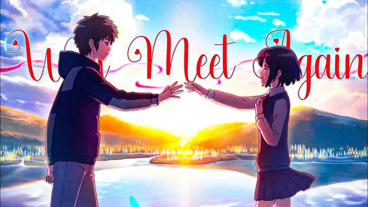 We'll meet again - AMV -「Anime MV」 - YouTube