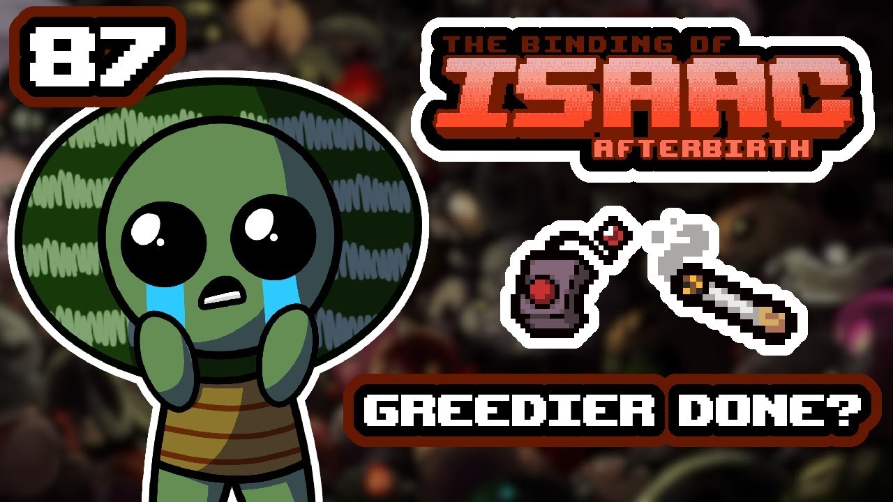 GREEDIER BEAT? - Part 87 - Let's Play The Binding of Isaac Afterbirth+ ...