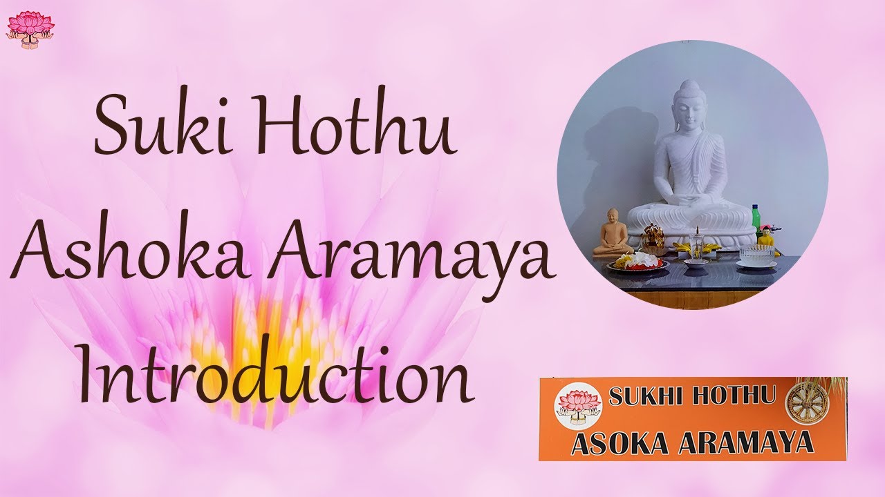 Sukhi Hothu Ashoka Aramaya Introduction By Ambassador Dato' Dr . Ananda ...