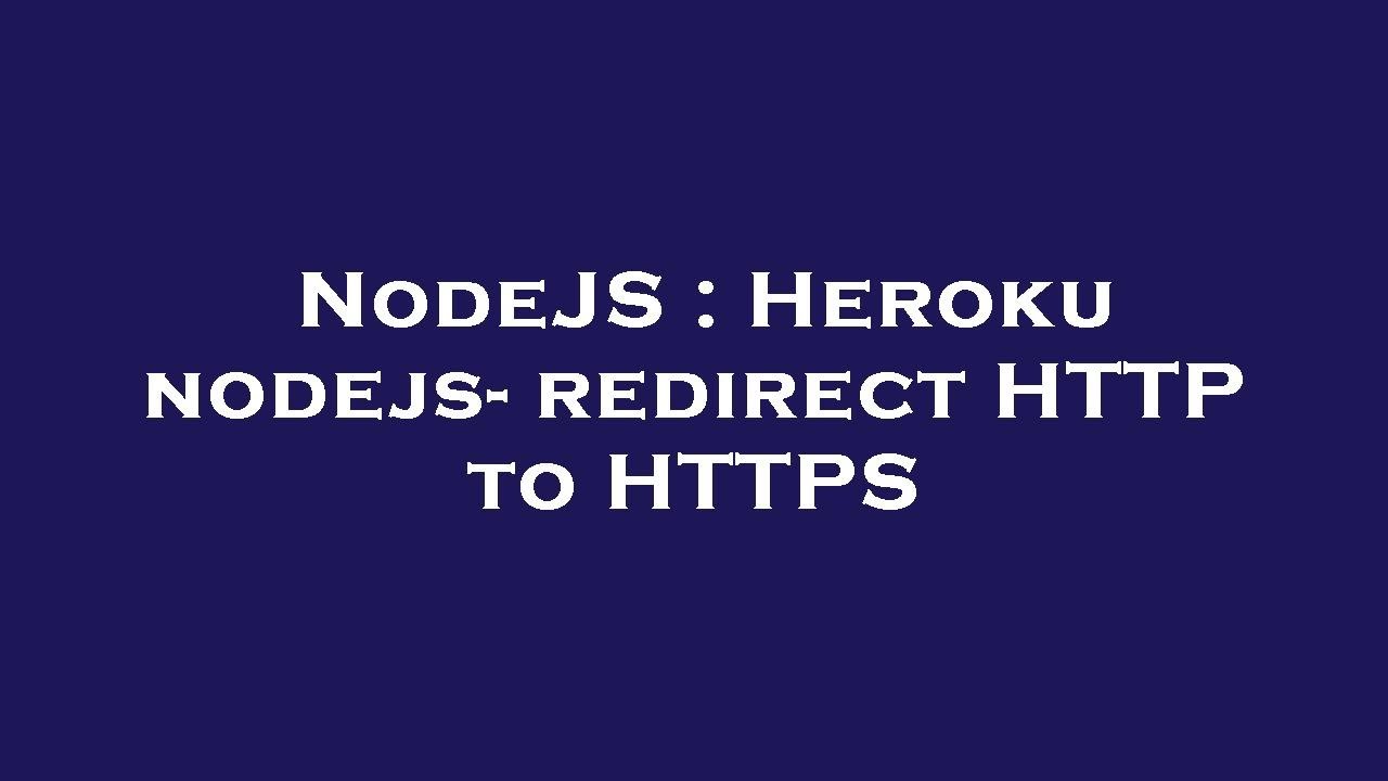 Nodejs Heroku Nodejs Redirect To Youtube
