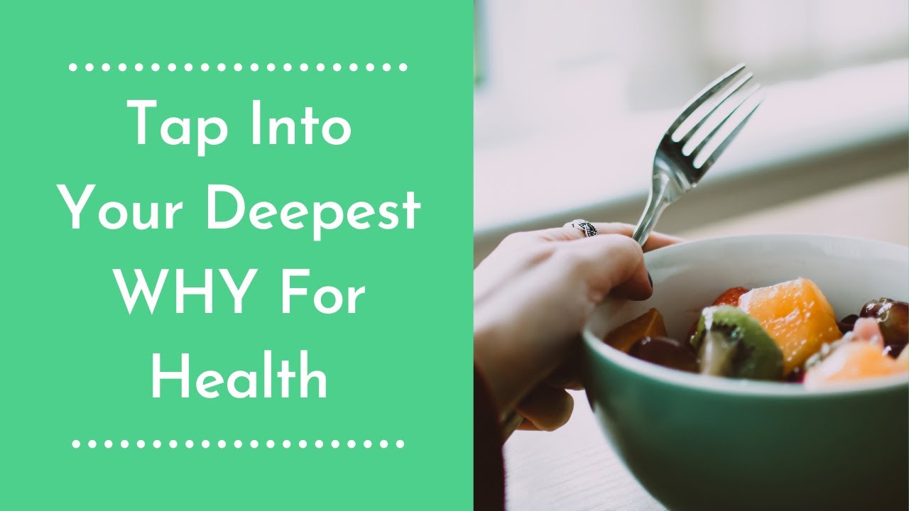 Tap Into Your Deepest WHY For Health - YouTube