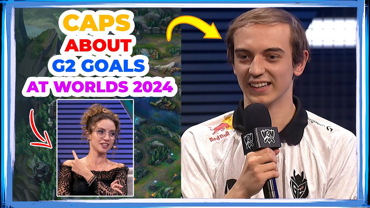 G2 Caps About G2 GOALS at WORLDS 2024 🤔 - YouTube