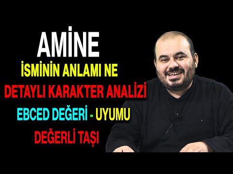 Amine isminin anlamı nedir ismin esması Detaylı isim karakter analizi ebced değeri uyumu