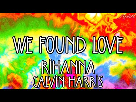 Rihanna ft. Calvin Harris - We found love (lyric video) - YouTube