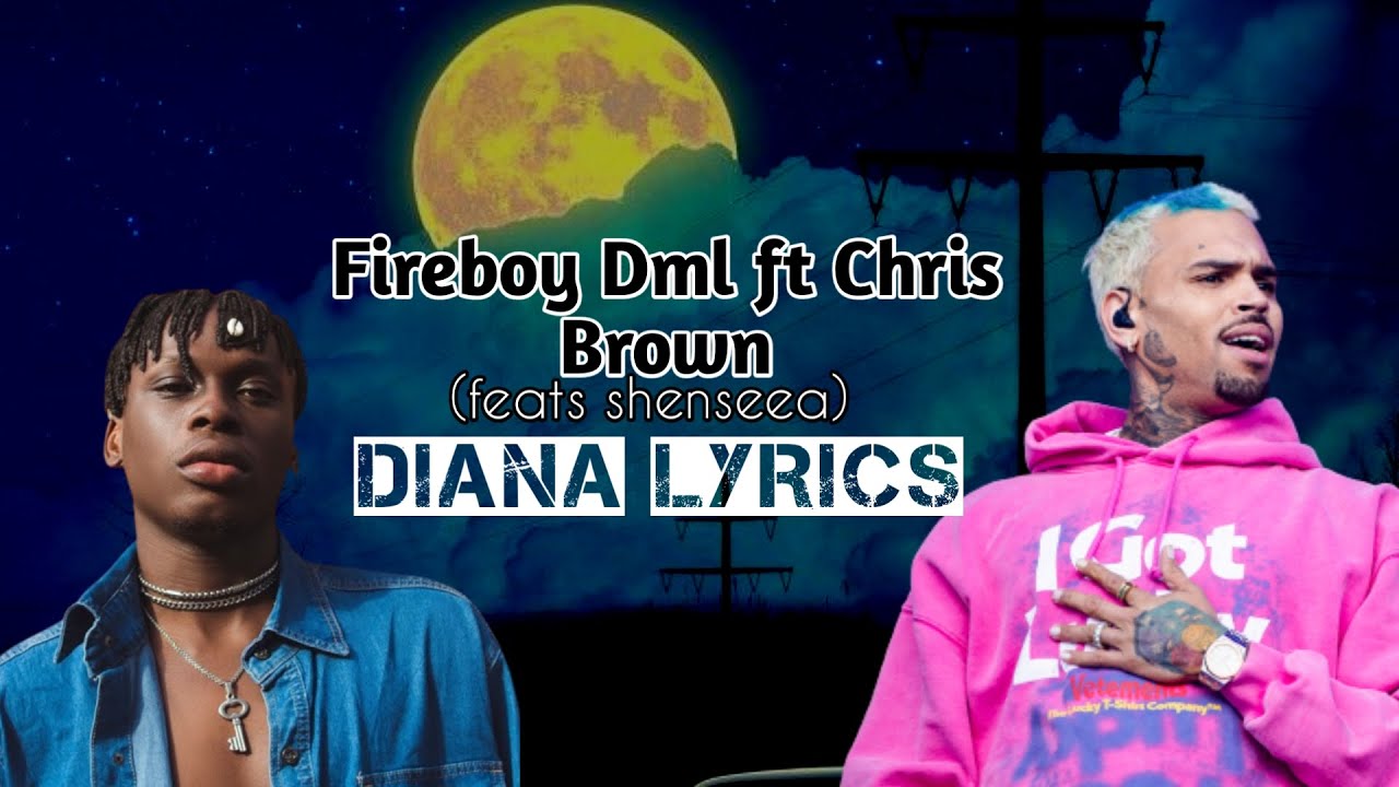 Fireboy DML - Diana (Lyrics) ft. Chris Brown, Shenseea - YouTube