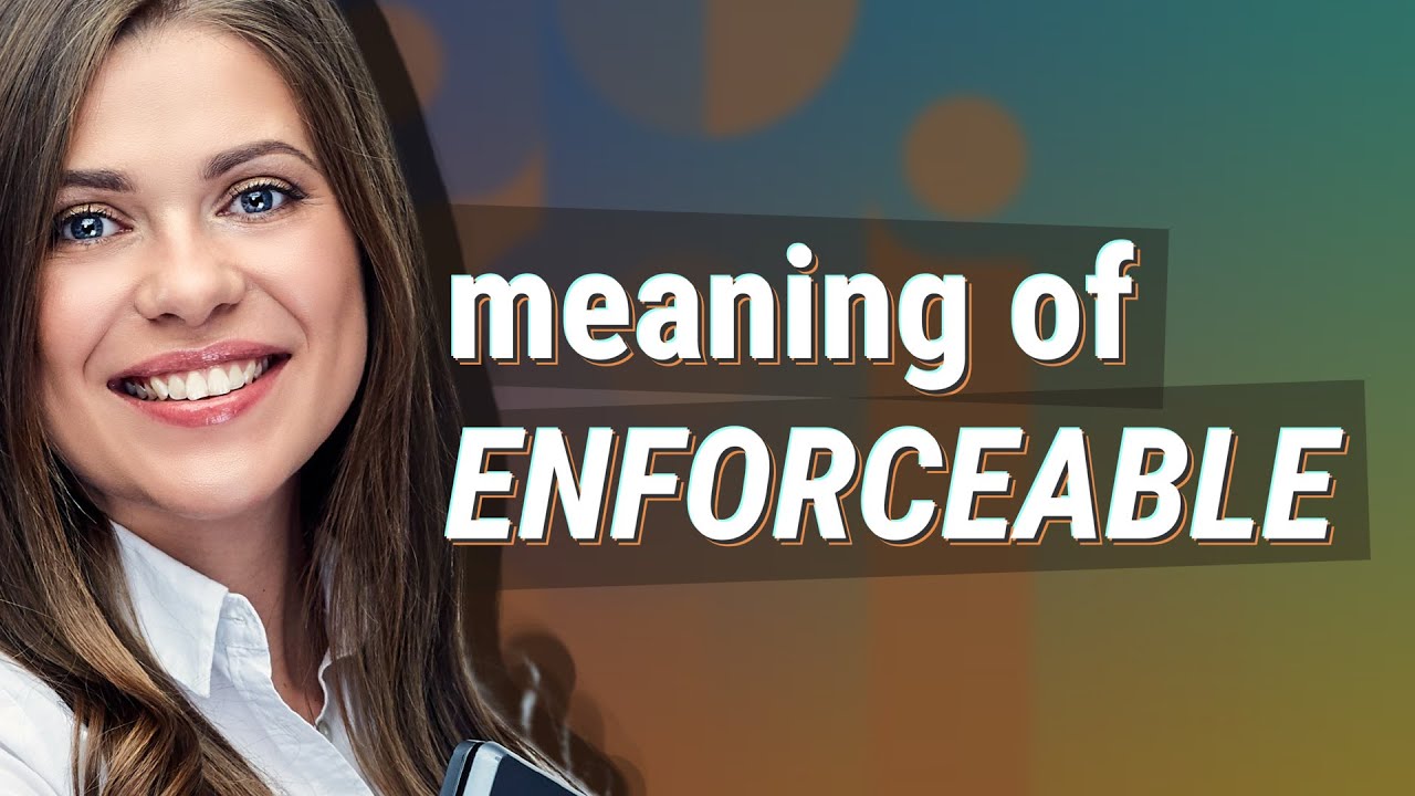 Enforceable Meaning Of Enforceable YouTube