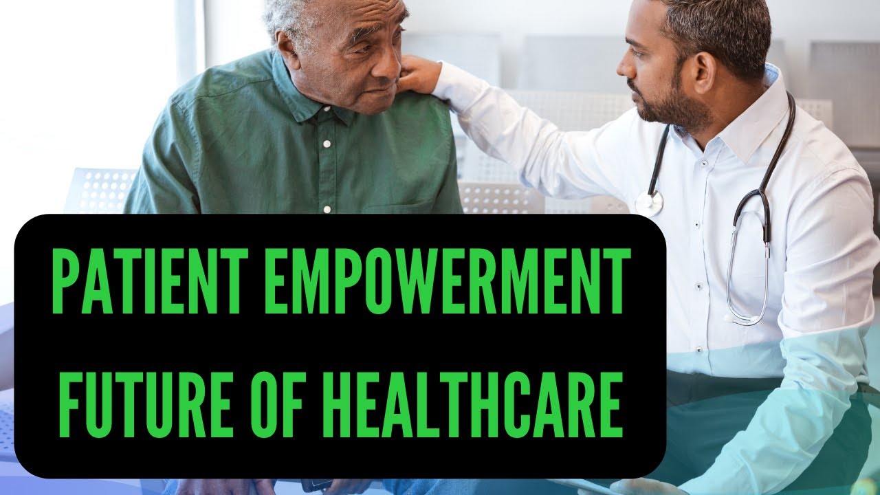 Patient Empowerment is Future of Healthcare Industry | What is Patient ...