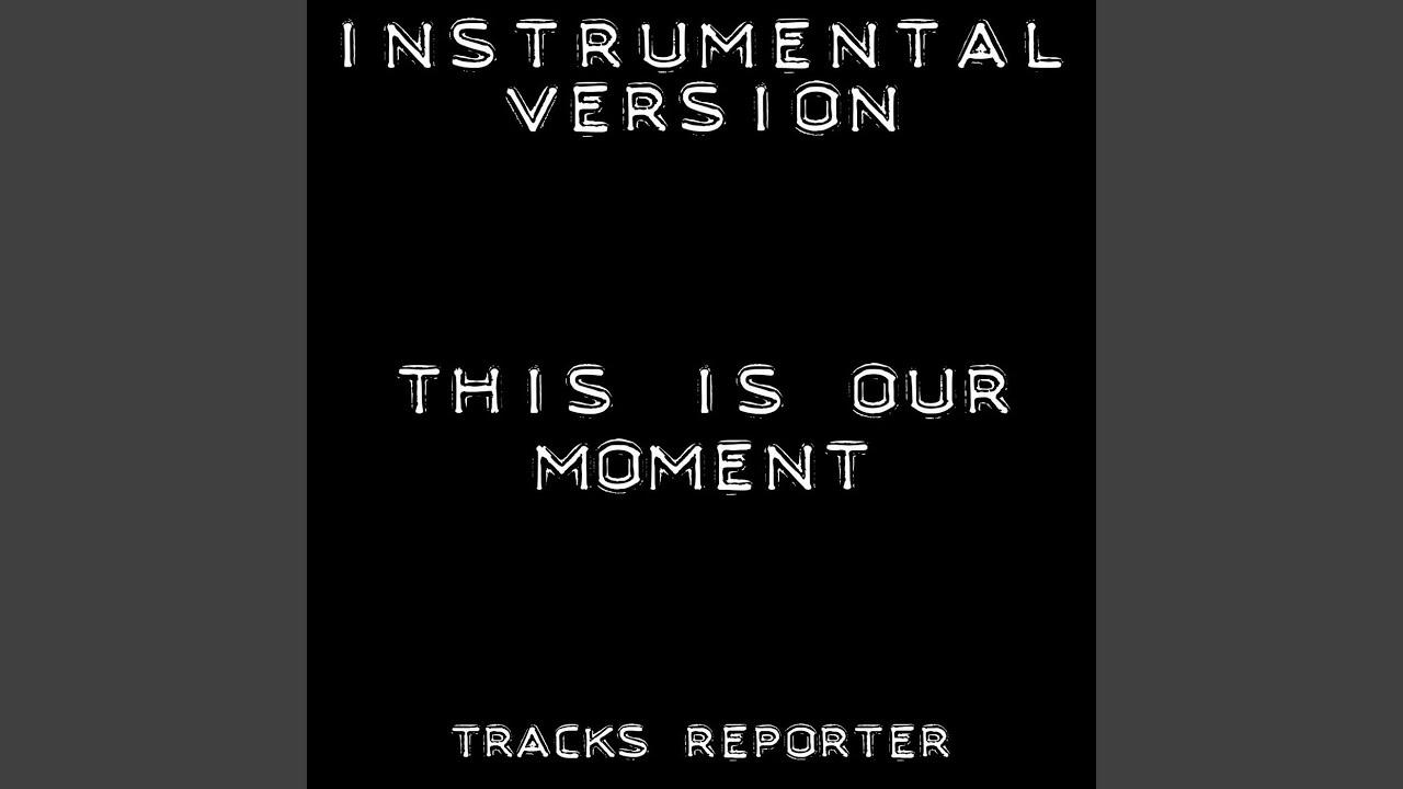 This Is Our Moment Instrumental Version YouTube this-is-our-moment-instrumental-version-youtube