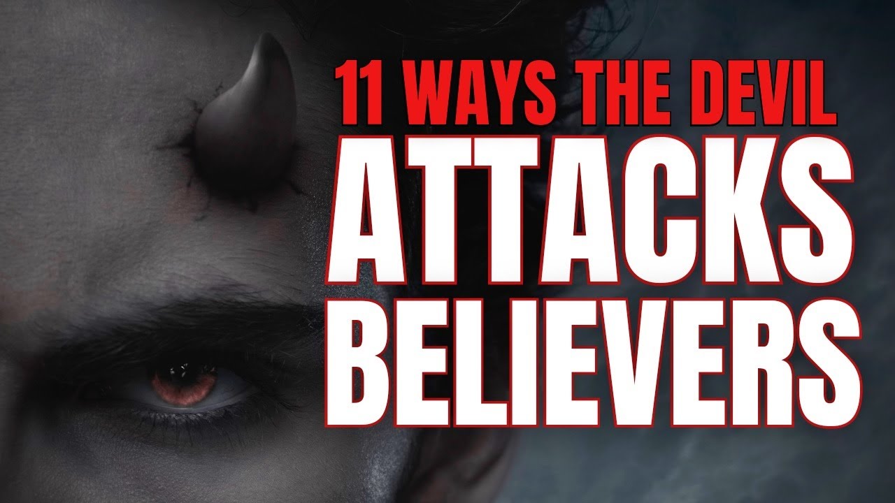 11 WAYS THE DEVIL ATTACKS BELIEVERS! - YouTube