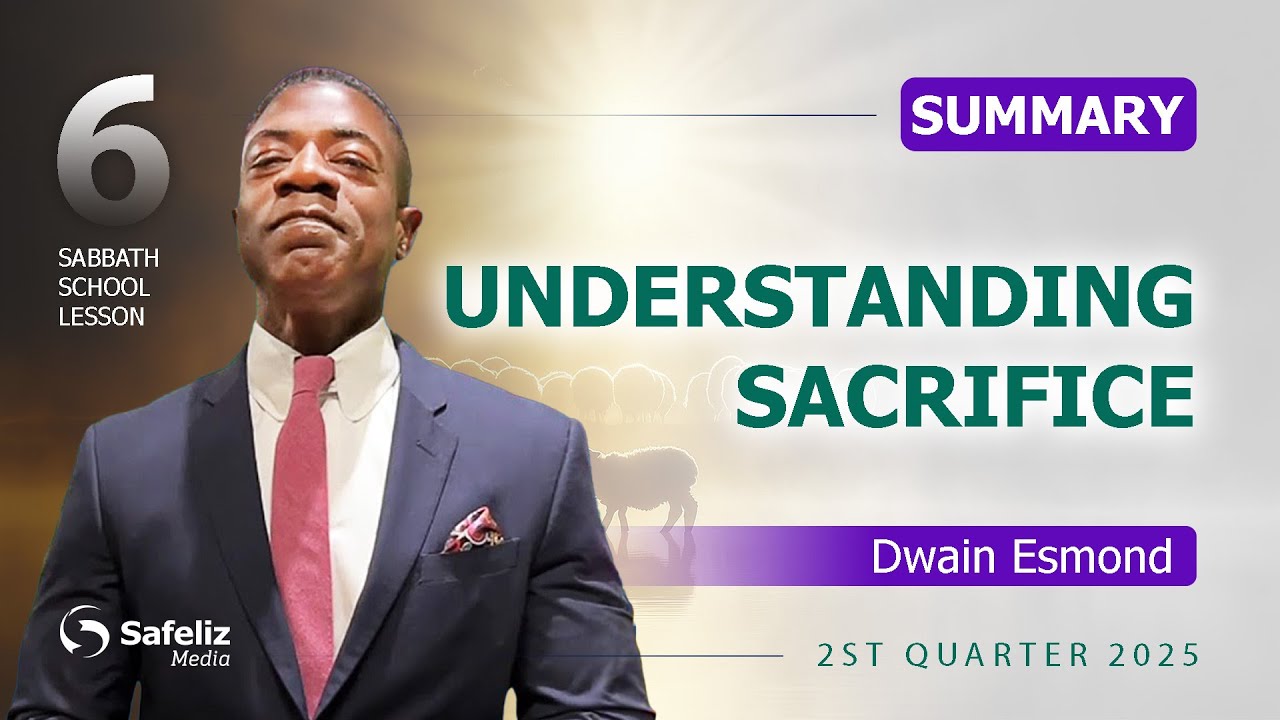 SUMMARY | Understanding sacrifice | Lesson 6 | Sabbath School Dwain ...