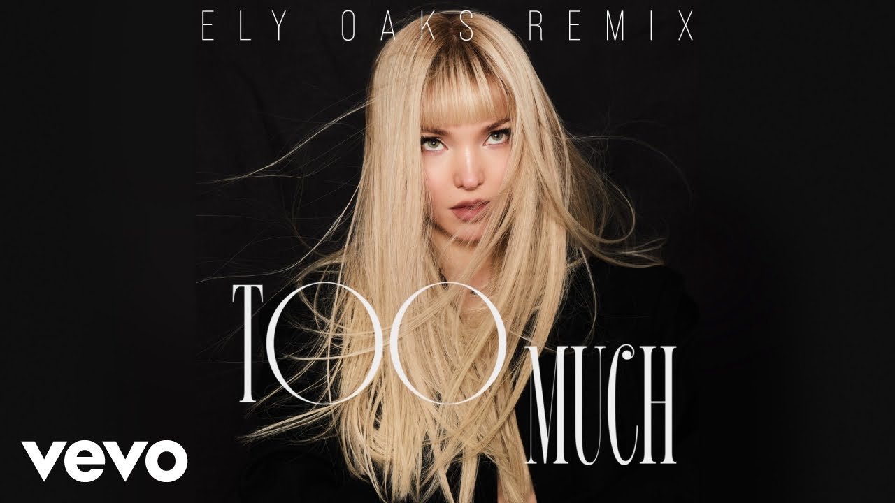 Dove Cameron, Ely Oaks - Too Much (Ely Oaks Remix - Official Audio ...