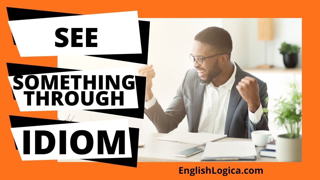 See Something Through Idiom Top English Idioms Business English see-something-through-idiom-top-english-idioms-business-english