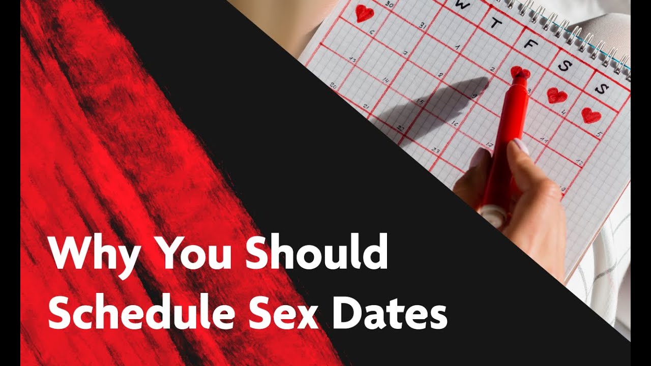Why You Should Schedule Sex Dates Youtube 5772