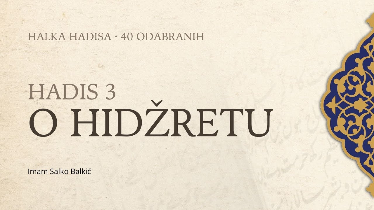 Halka hadisa "40 odabranih" - Hadis 3 - O HIDŽRETU - YouTube