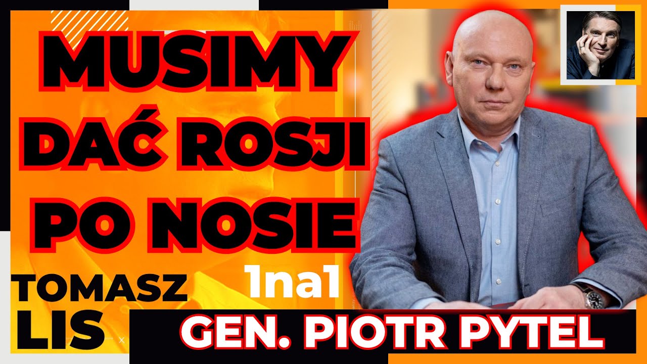 "Musimy DAĆ ROSJI PO NOSIE" | Tomasz Lis 1na1 Generał Piotr Pytel - YouTube