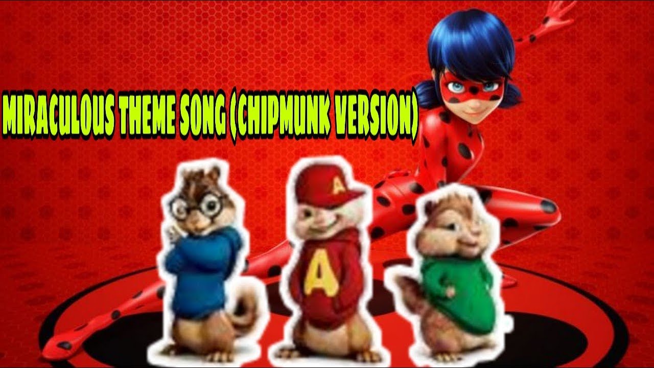Miraculous Ladybug THEME SONG(Chipmunks VERSION) - YouTube
