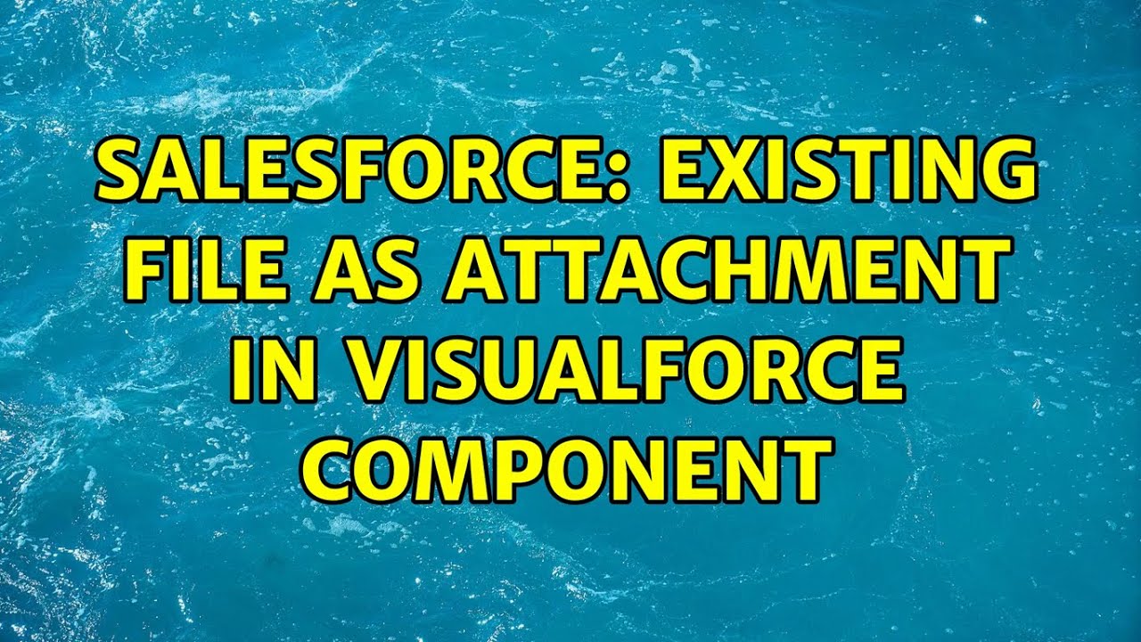 Salesforce Existing File As Attachment In Visualforce Component 3 Solutions Youtube 6593