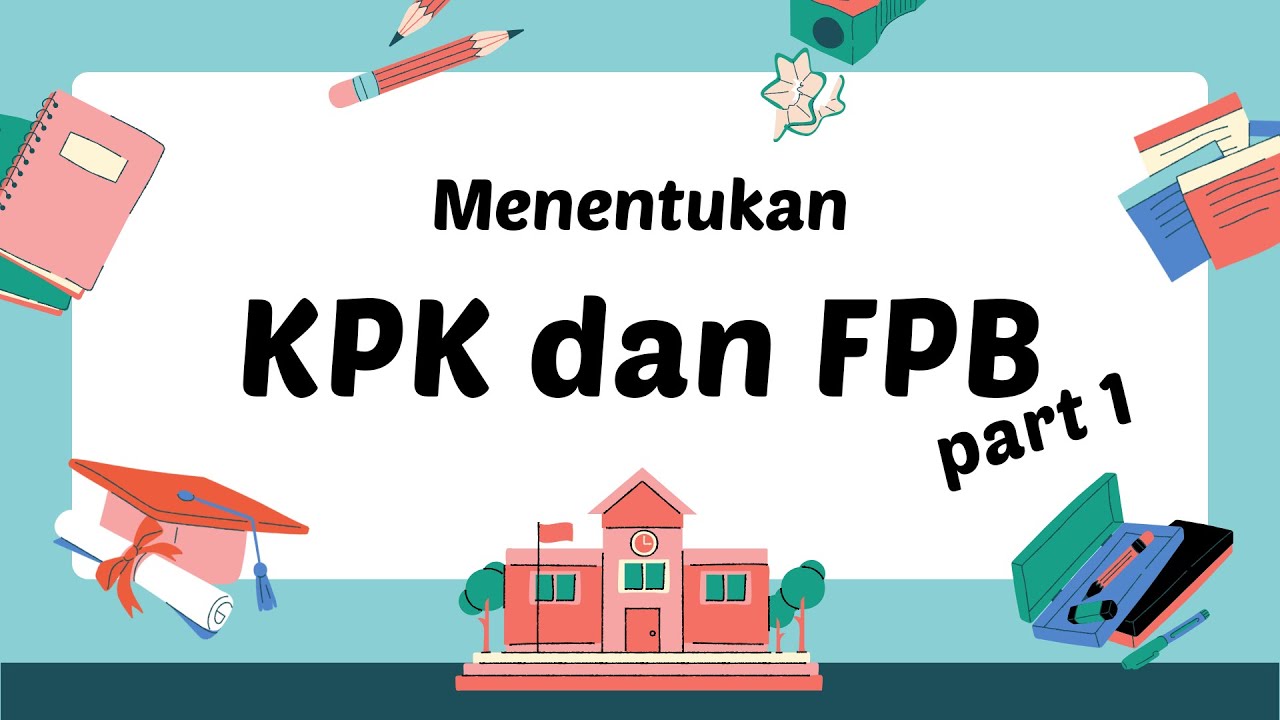 (Video Pembelajaran) Menentukan KPK dan FPB (part 1) - YouTube