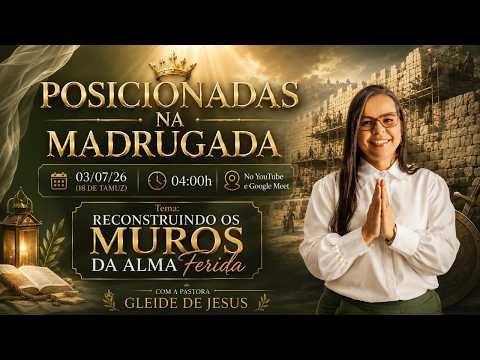 POSICIONADAS NA MADRUGADA  Reconstruindo os muros da alma ferida