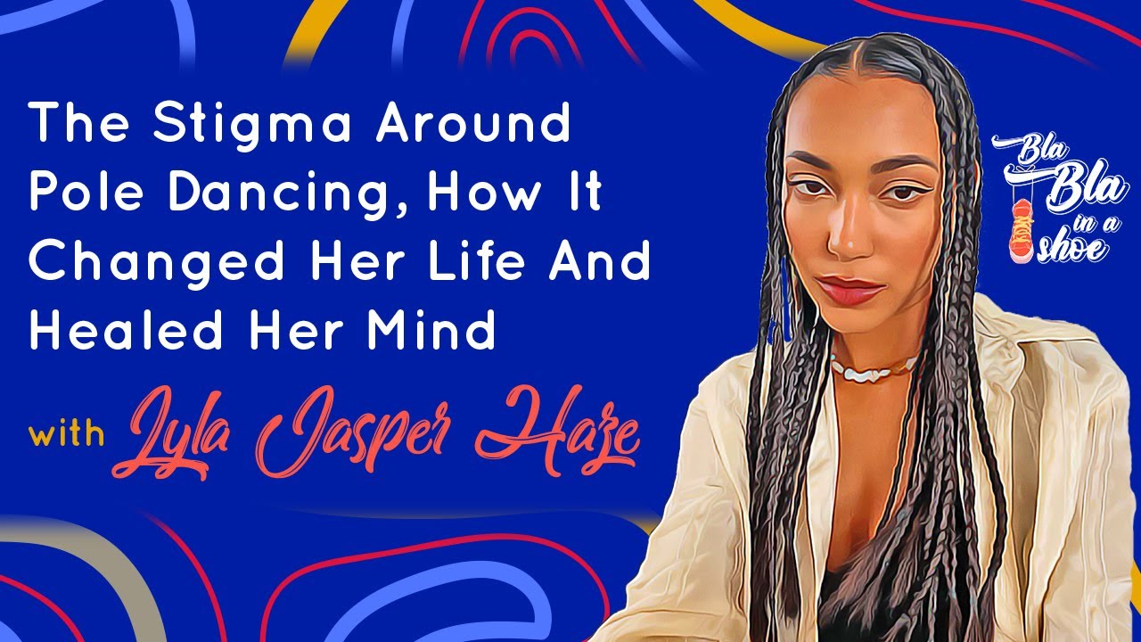Lyla Jasper Haze, on how pole dancing changed her life - YouTube