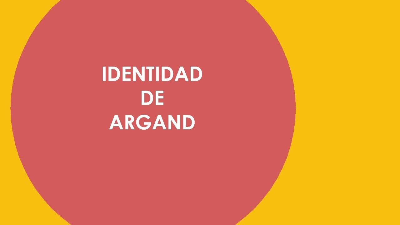 IDENTIDAD DE ARGAND - YouTube