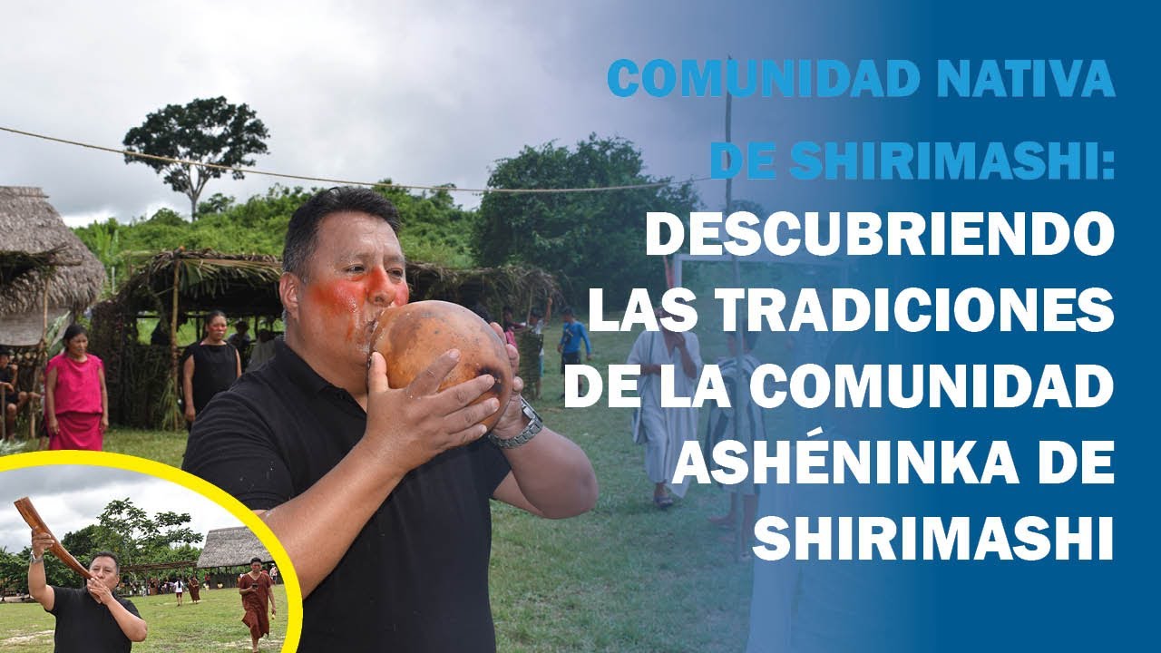 Asi Descubrimos las Tradiciones de la Comunidad Ashéninka de Shirimashi ...
