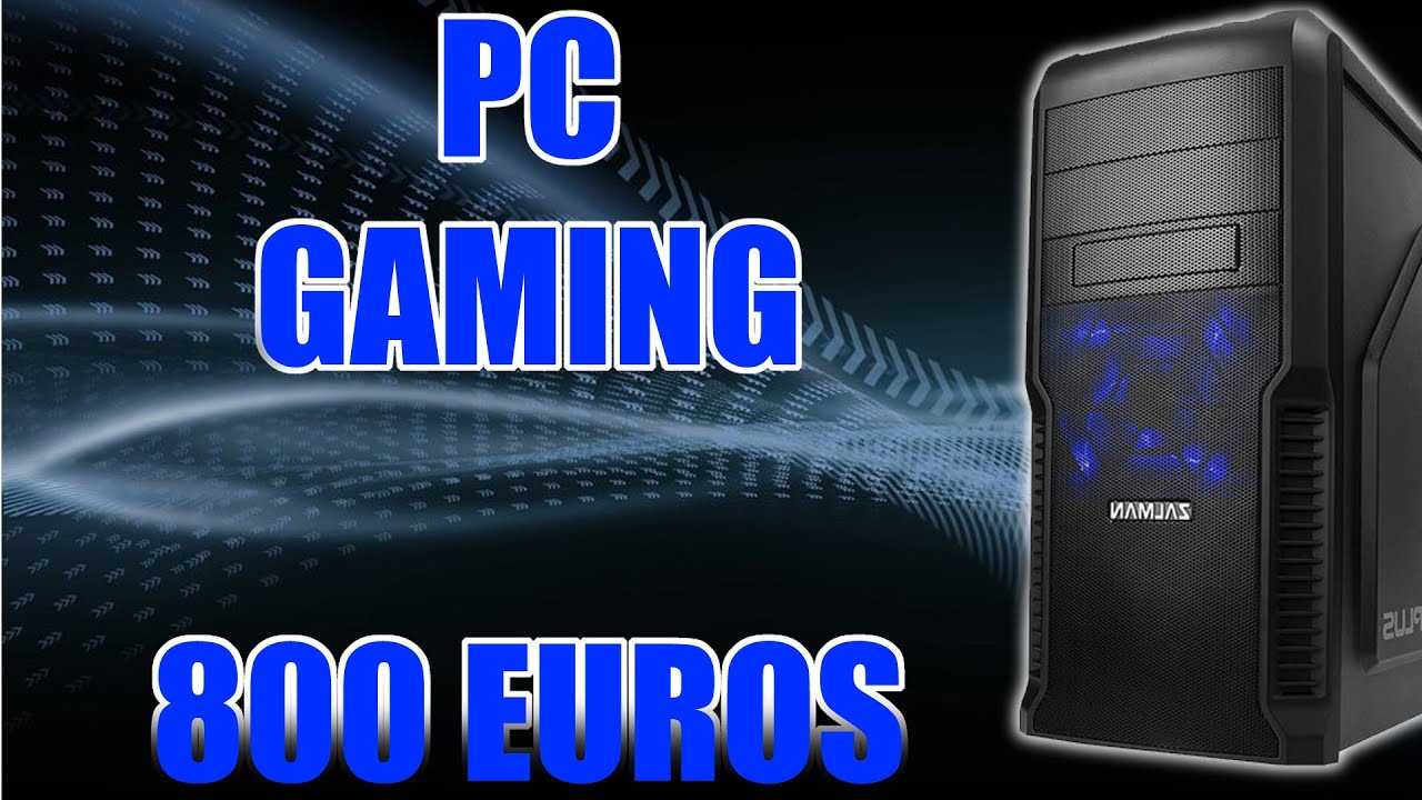 PC Gamer 800 Euros con monitor - @Wipoid - YouTube