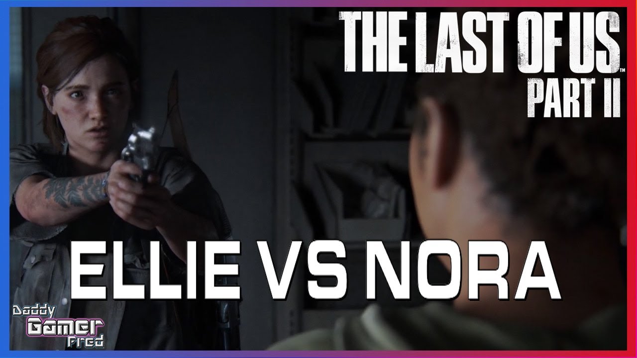 Ellie VS. Nora The Last of Us Part II | EP.13 - YouTube