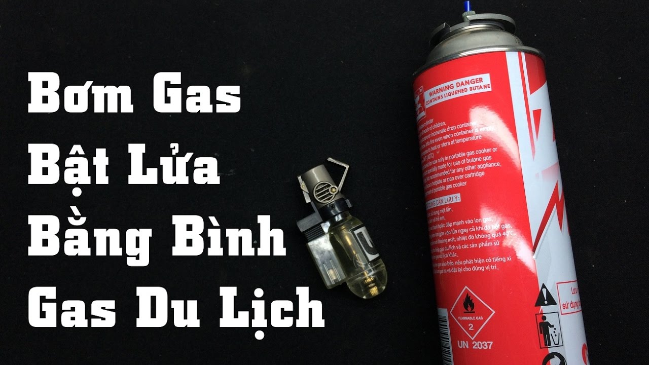 Hướng Dẫn Bơm Gas Bật Lửa Bằng Bình Gas Du Lịch - YouTube