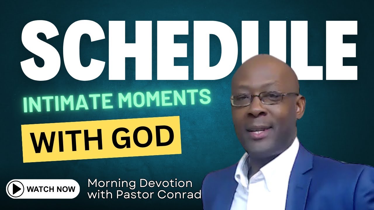 Schedule Intimate Moments With God | Daily Morning Devotions - YouTube
