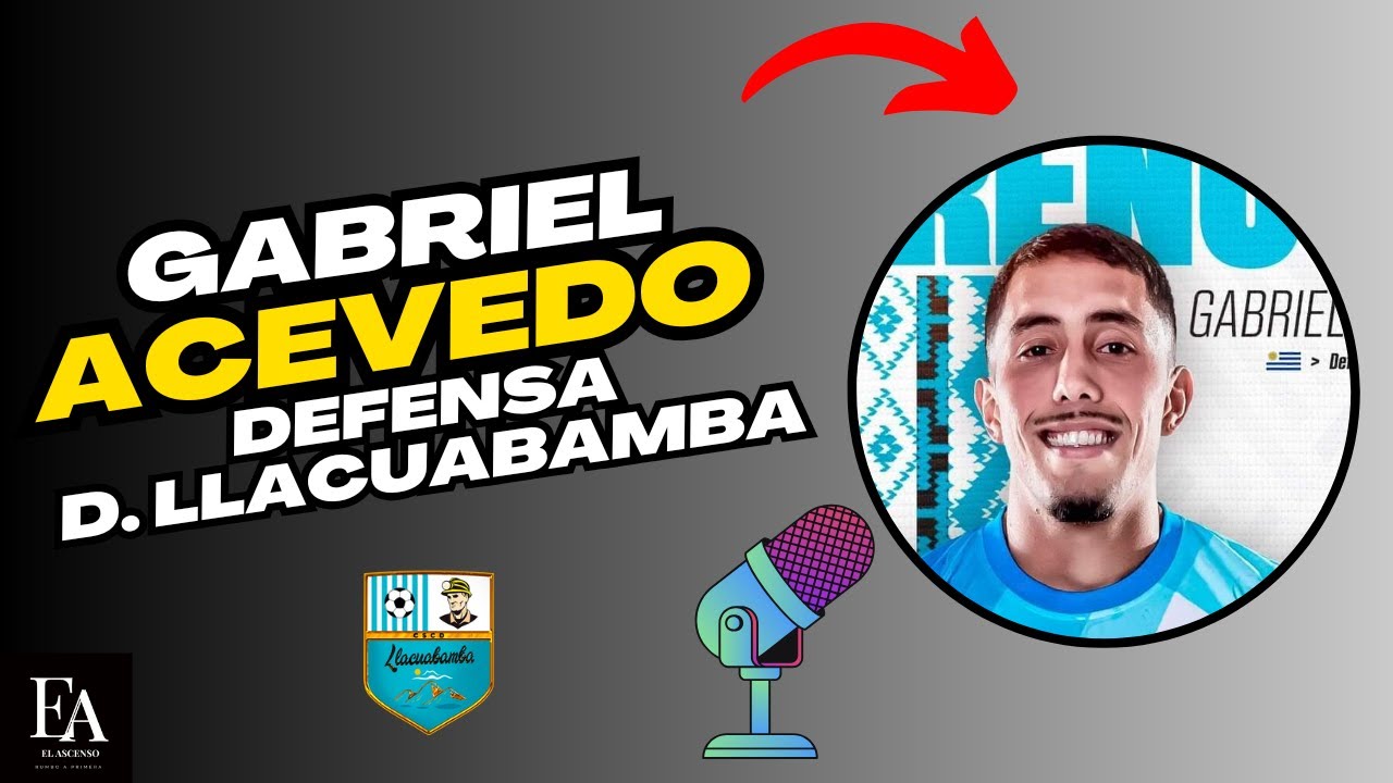GABRIEL ACEVEDO - DEFENSA LLACUABAMBA - YouTube