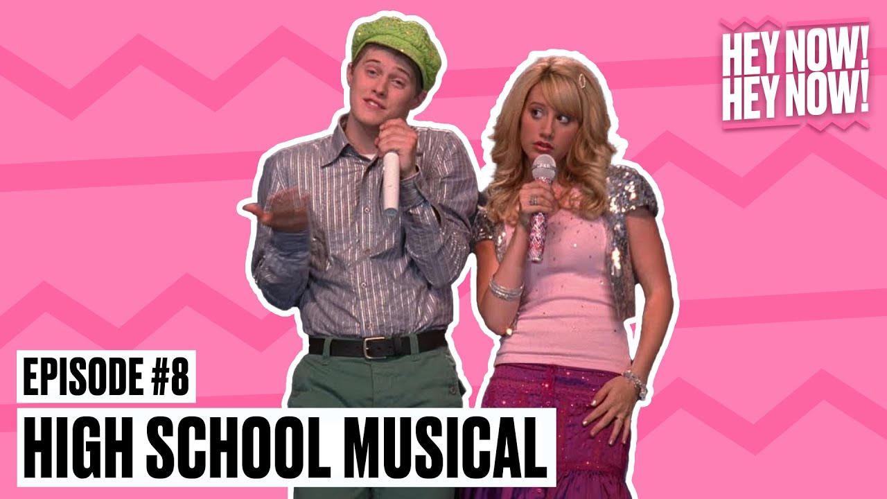 HIGH SCHOOL MUSICAL | HEY NOW! HEY NOW! PODCAST - YouTube