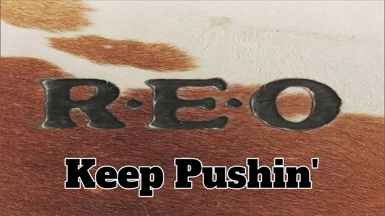 Keep Pushin' REO Speedwagon - YouTube