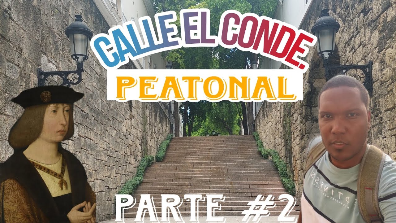 Ven y Conoce Más de la Calle el Conde Peatonal, Parte #2 del Recorrido ...