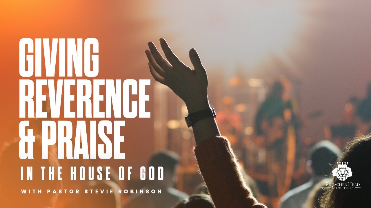 Giving Reverence And Praise To God In The House Of God - YouTube