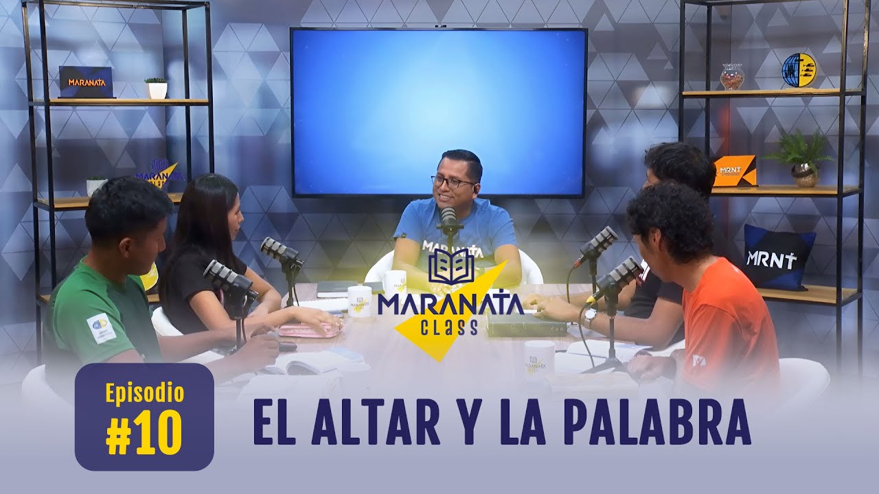 EL ALTAR Y LA PALABRA | EPISODIO #10 - MARANATA CLASS - YouTube