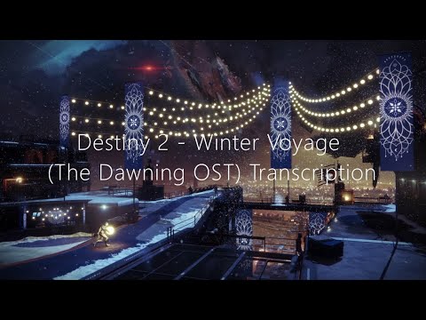 Destiny 2 - Winter Voyage (The Dawning OST) Transcription - YouTube