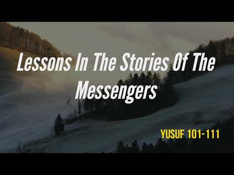 Lessons In The Stories Of The Messengers | Soorah Yusuf: 101-111