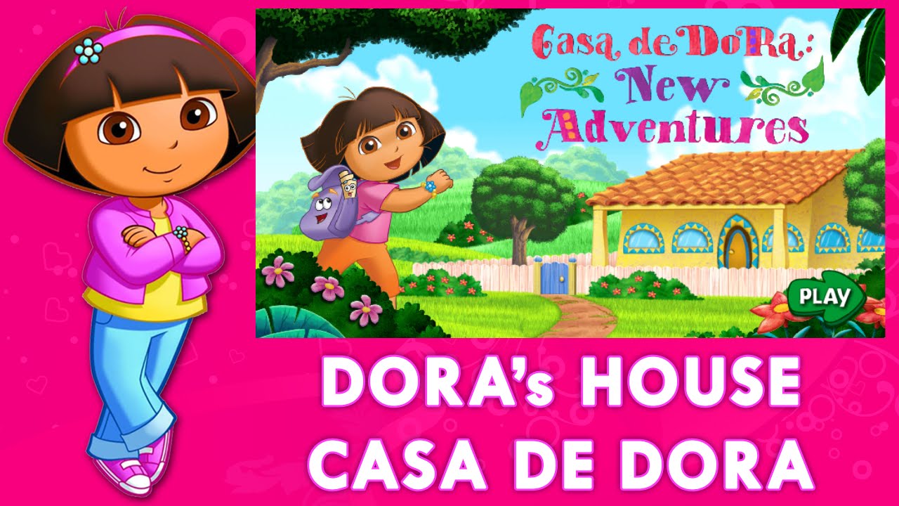 Dora The Explorer - DORA'S HOUSE / CASA DE DORA - YouTube