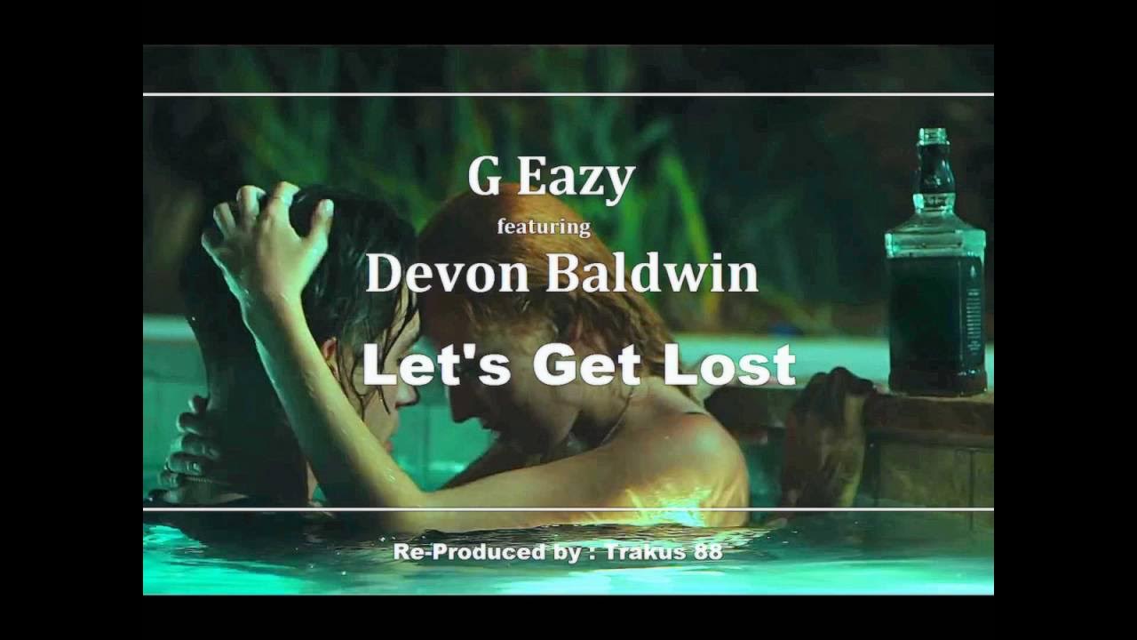 G-Eazy - Let's Get Lost ft Devon Baldwin [Instrumental with HOOK] [Re-Prod by Trakus88] - YouTube