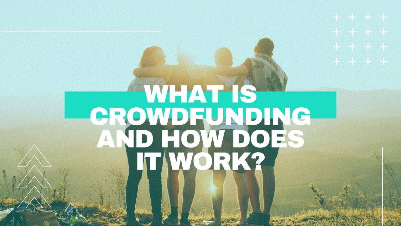 What is crowdfunding and how does it work? - YouTube