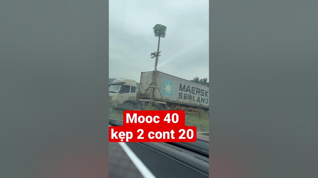 Mooc 40 chạy kẹp 2 cont 20 - YouTube
