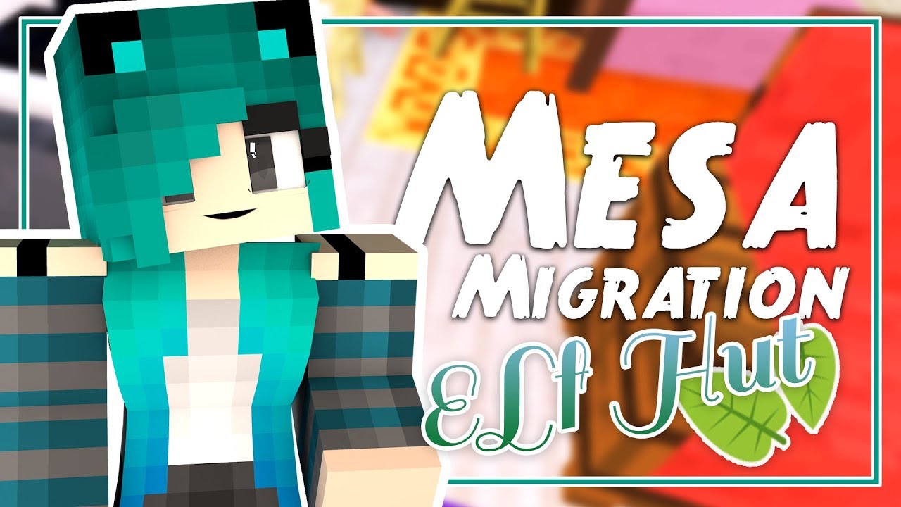 Mesa Migration | Episode 55 | Elf Hut - YouTube