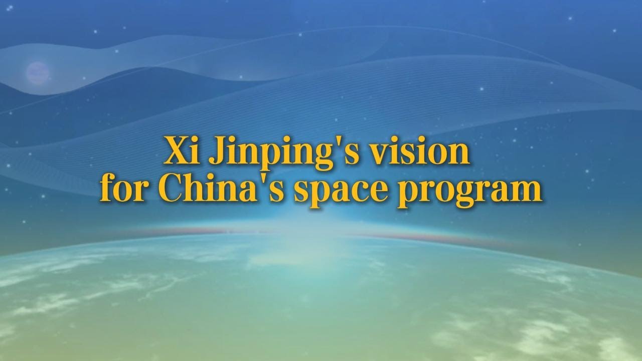 Xi Jinping's vision for China's space program - YouTube