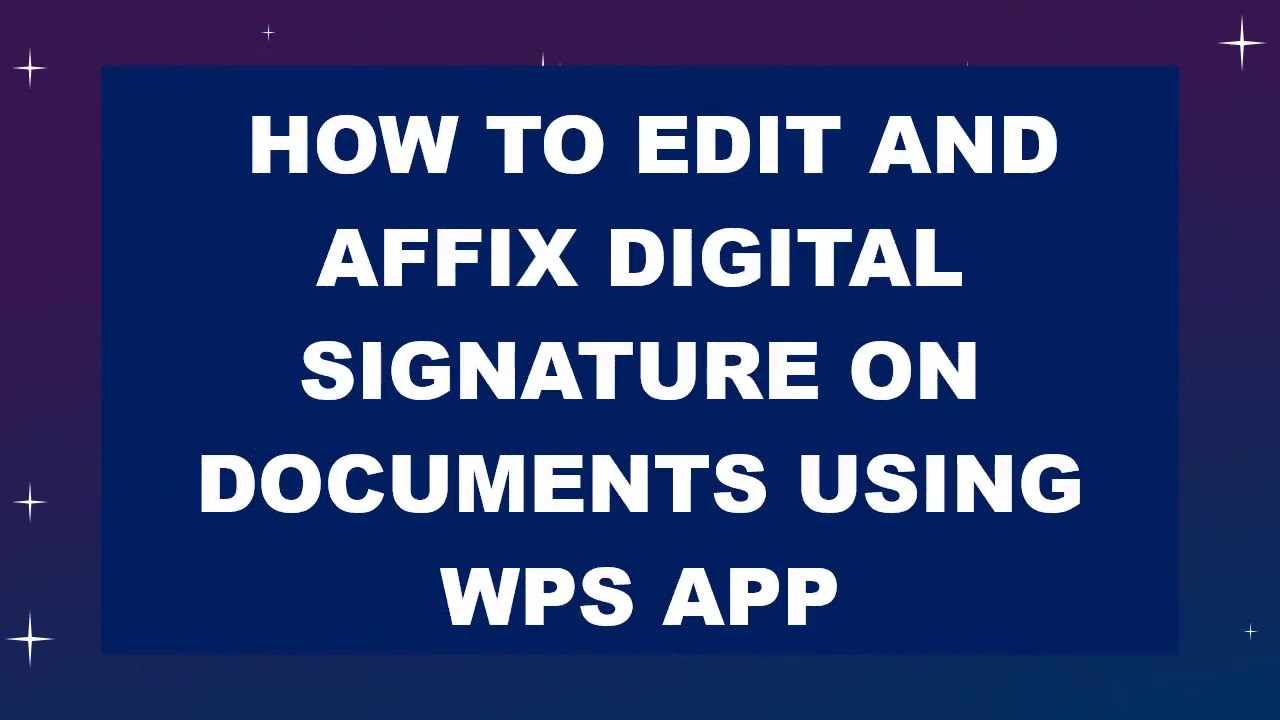 HOW TO EDIT AND AFFIX SIGNATURE ON DOCUMENTS USING PHONE WPS how-to-edit-and-affix-signature-on-documents-using-phone-wps